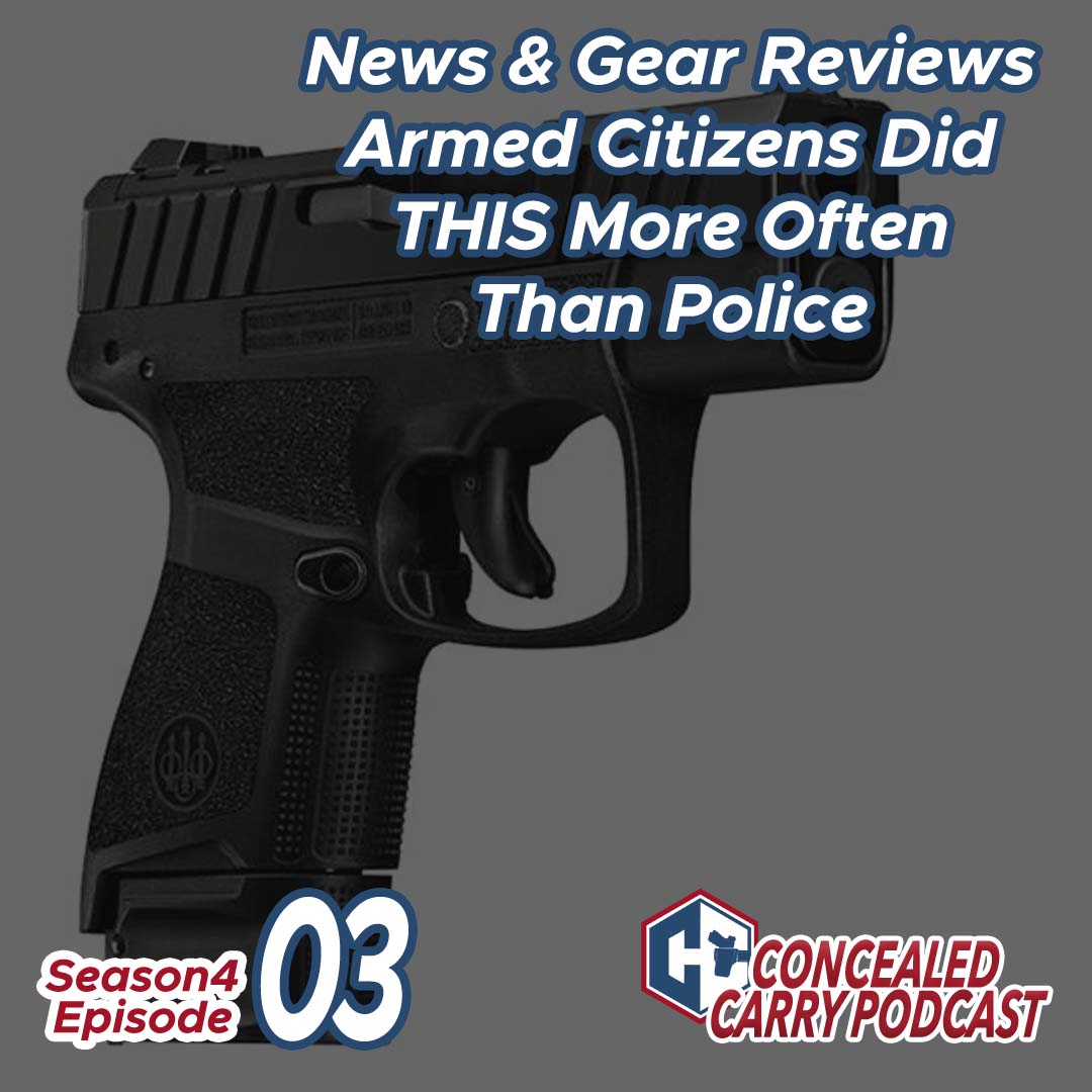 S4E3: News And Gear Reviews - Armed Citizens Did THIS More Often Than ...
