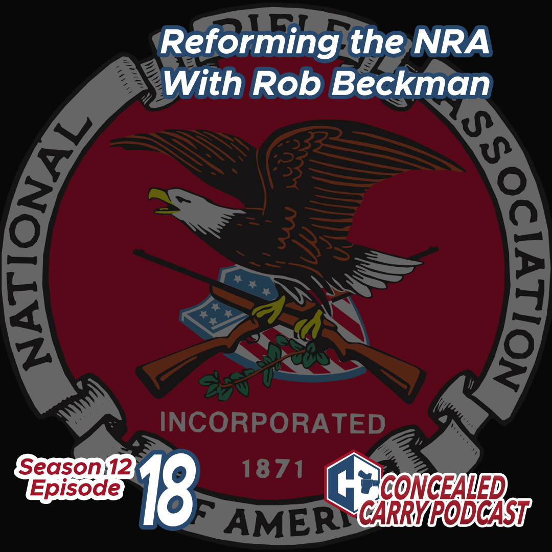S12E18: Reforming The NRA W/ Rob Beckman » Concealed Carry Inc