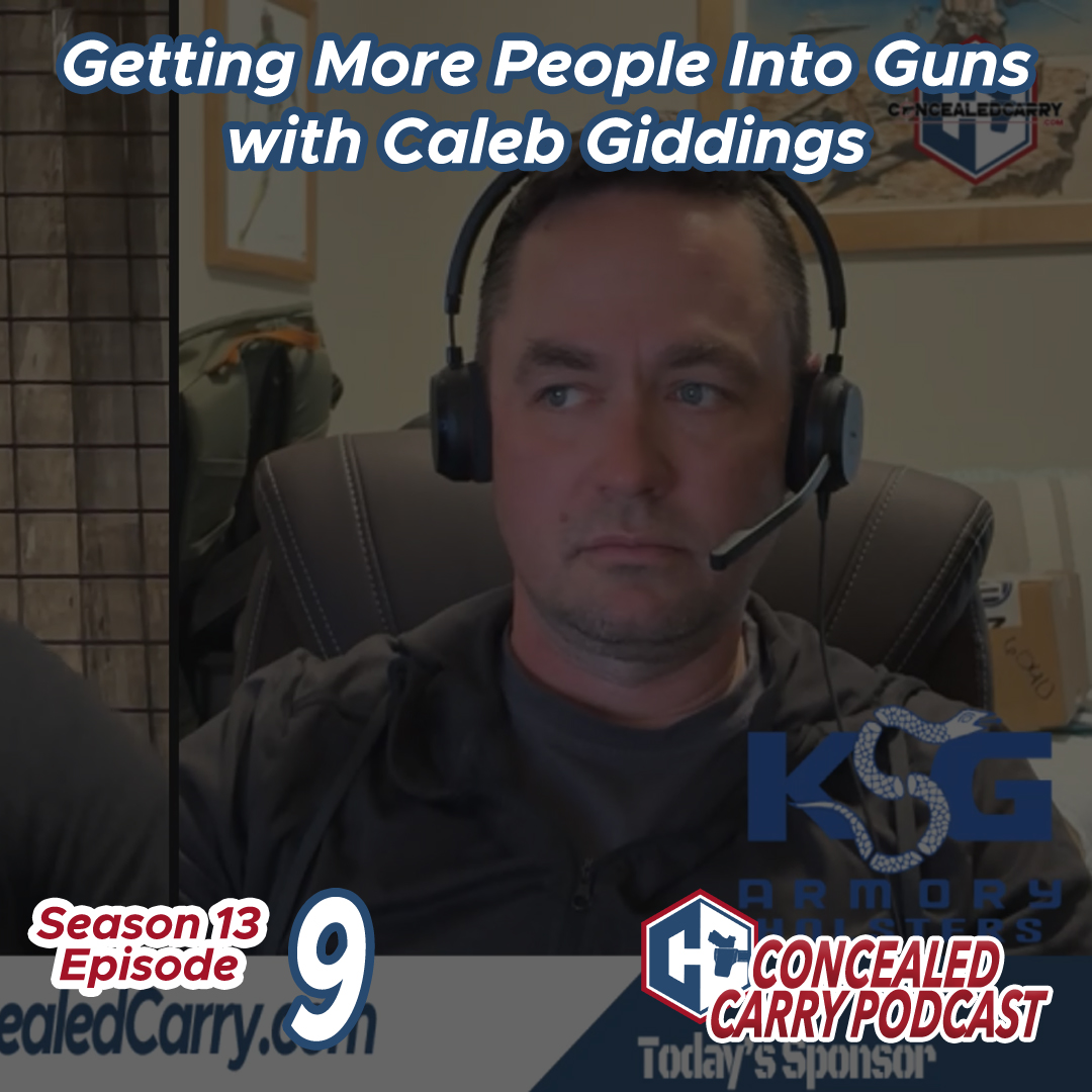 S13E9: Getting More People Into Guns With Caleb Giddings » Concealed ...